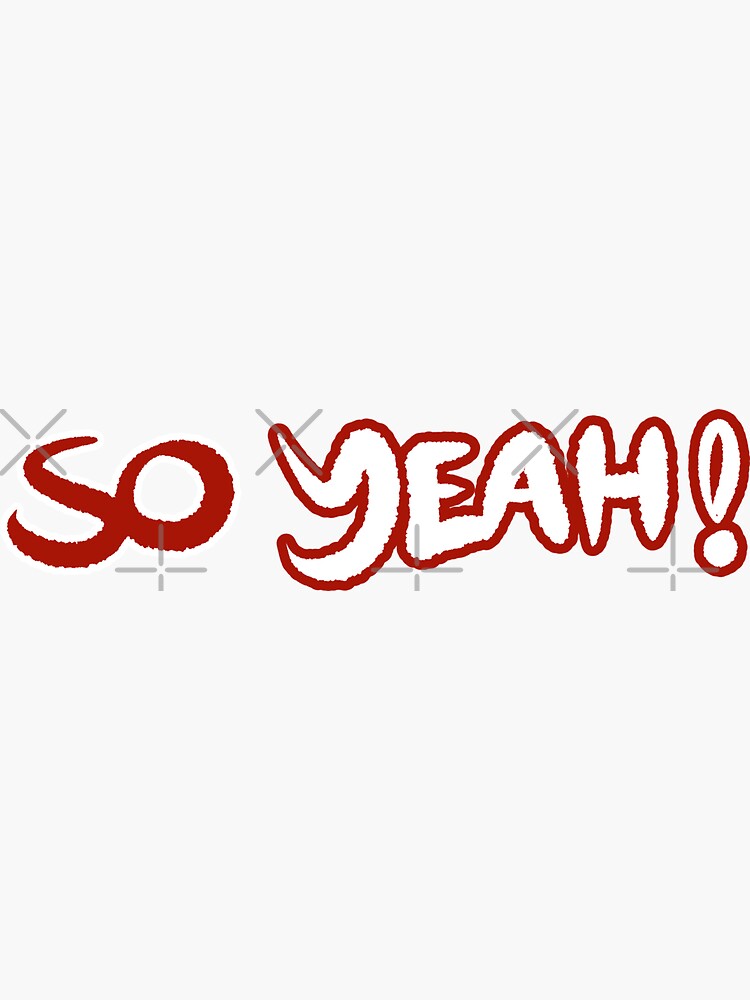 "So Yeah!" Sticker for Sale by OSPYouTube | Redbubble