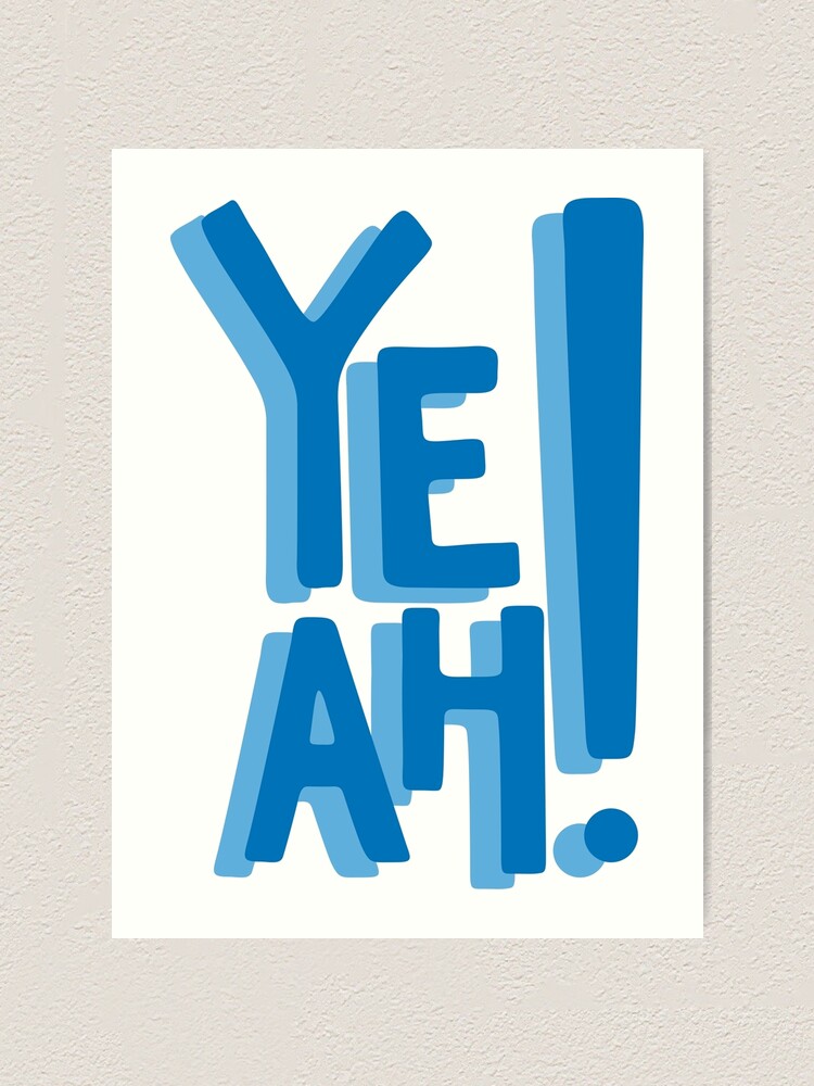 "Yeah" Art Print for Sale by Lexanna | Redbubble