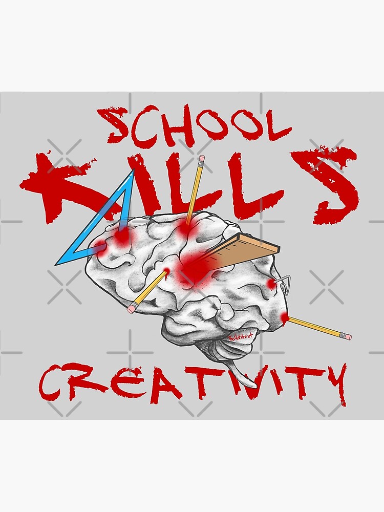 "School Kills Creativity" Poster for Sale by TheMuttArtist | Redbubble