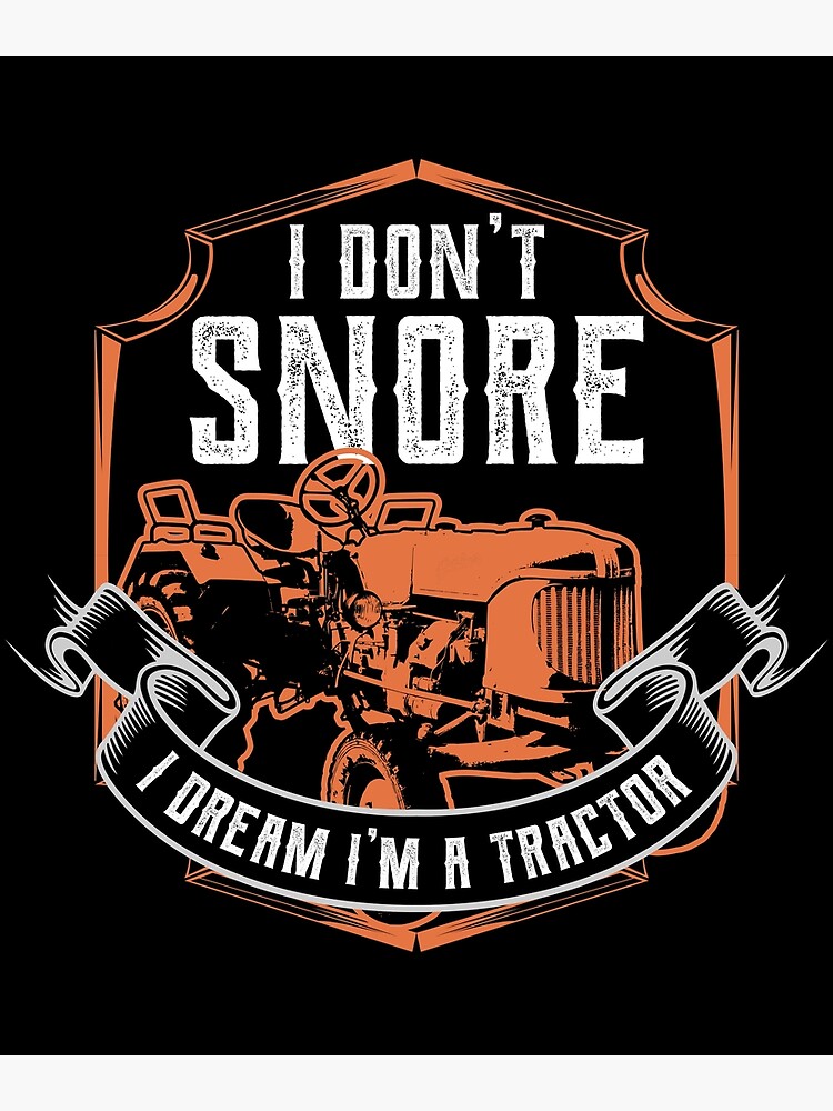 "Funny Tractor Gift print I Don't Snore I Dream I'm a Tractor" Poster ...