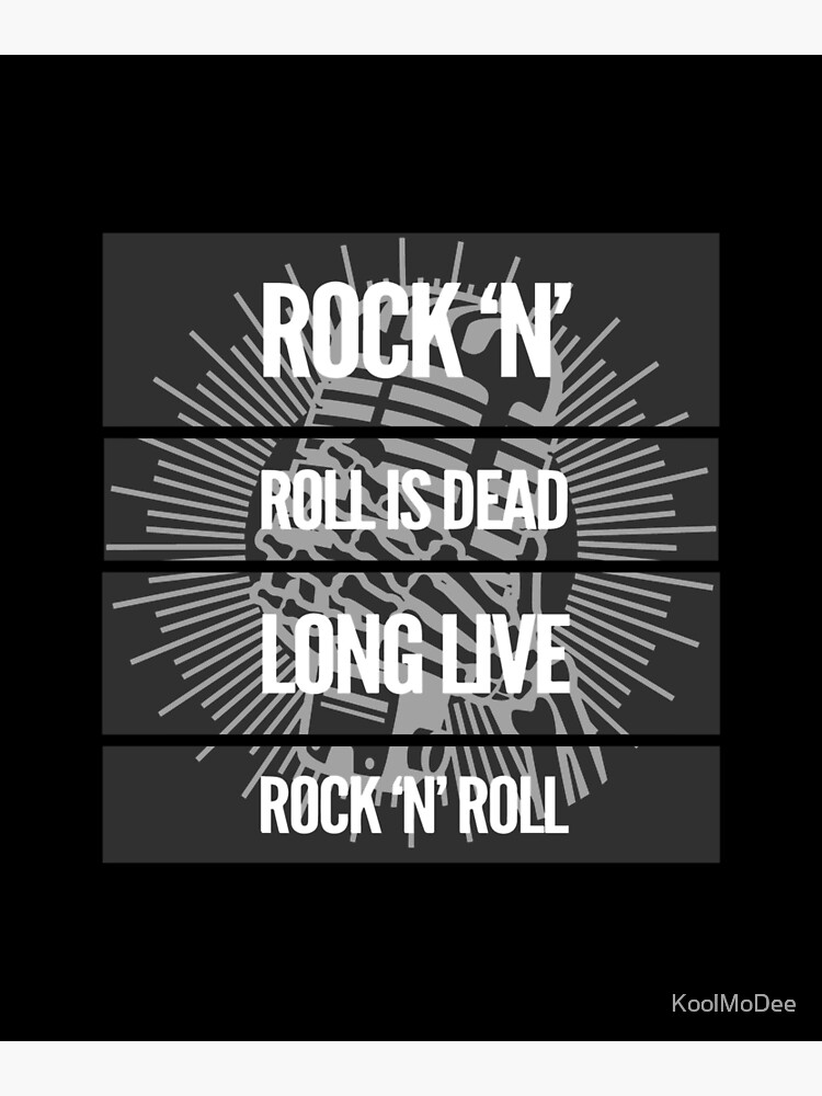 "Rock N Roll is Dead Long Live Rock N Roll" Poster by KoolMoDee | Redbubble