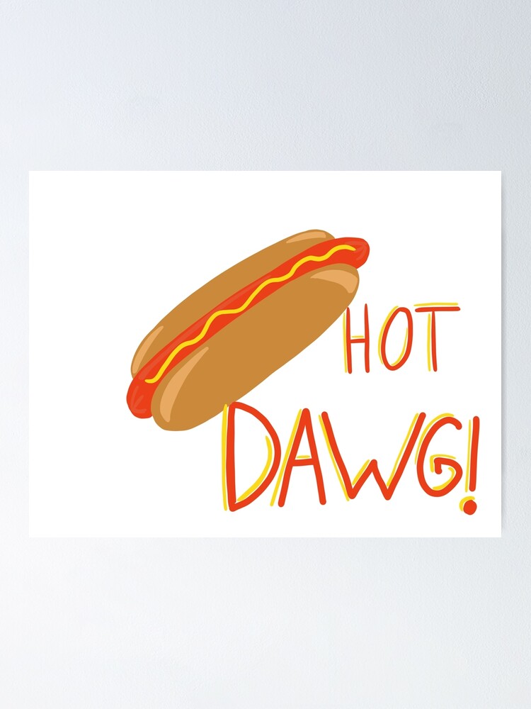 "Hot dawg!" Poster by Sopicon98 | Redbubble
