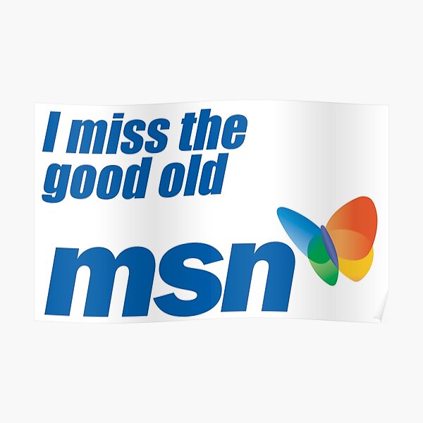 "i miss the good old msn" Poster by ZoldPardon | Redbubble