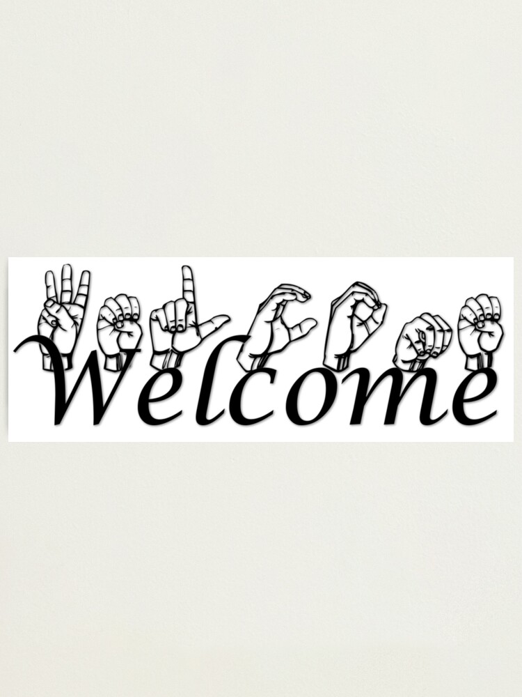 "Welcome in ASL" Photographic Print for Sale by CustomASL | Redbubble