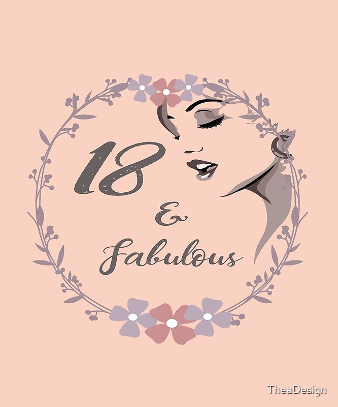 "18 and Fabulous " by TheaDesign | Redbubble