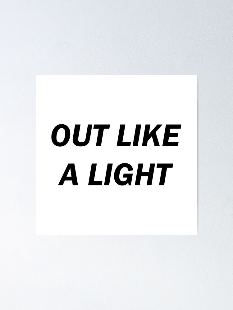 "Out Like a Light" Poster for Sale by brodierummery | Redbubble
