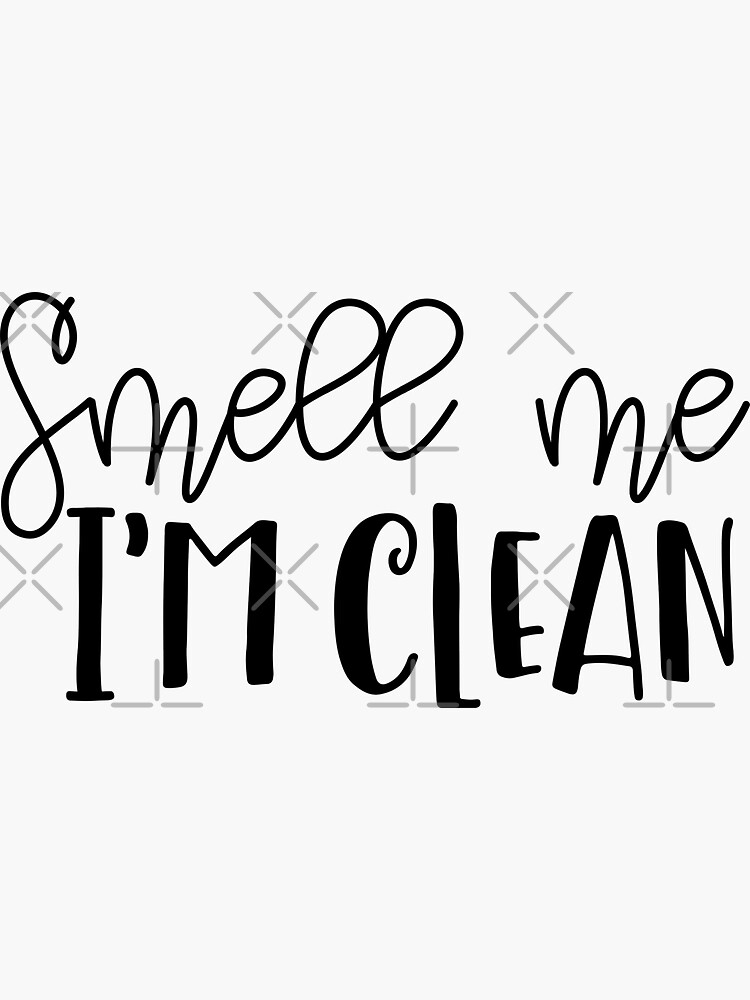 "Smell Me I'm Clean" Sticker for Sale by ScenePoints | Redbubble