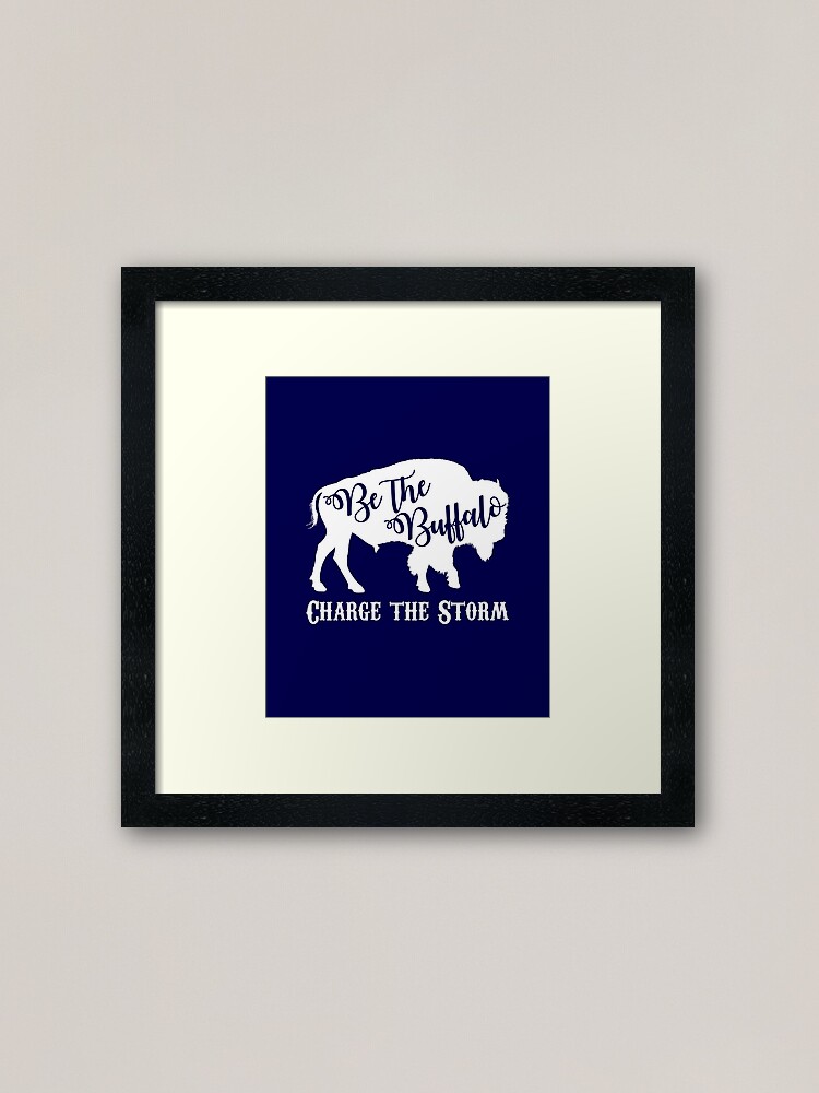 "Be the Buffalo - Charge the Storm" Framed Art Print for Sale by ...