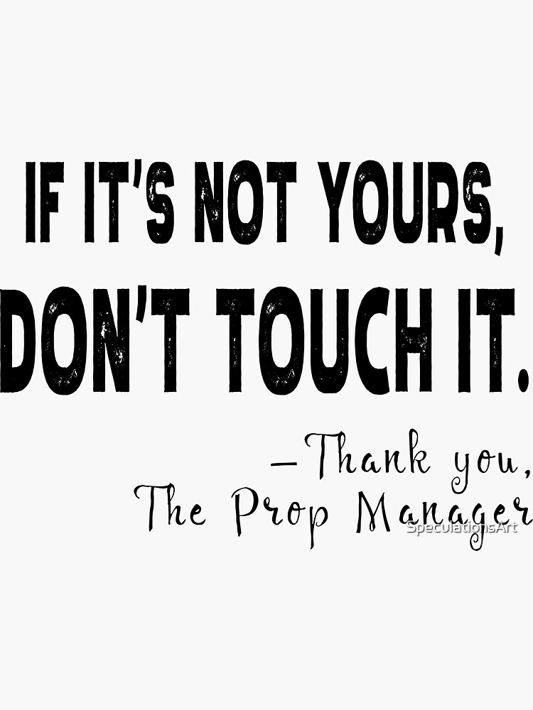 "If It's Not Yours, Don't Touch It Theater" Sticker for Sale by ...