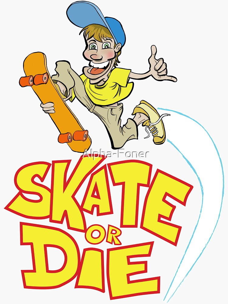 "SKATE or DIE" Sticker by Alpha-Foner | Redbubble