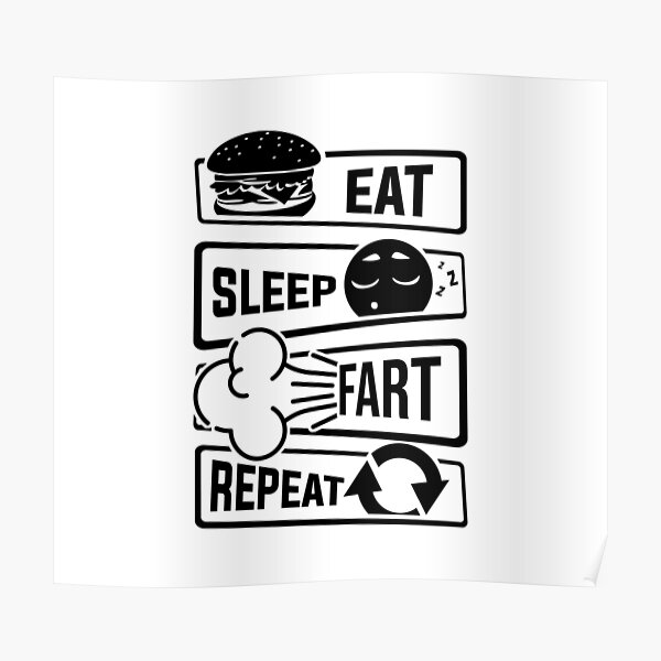 "Eat Sleep Fart Repeat | Farting Flatulence Smell" Poster for Sale by ...