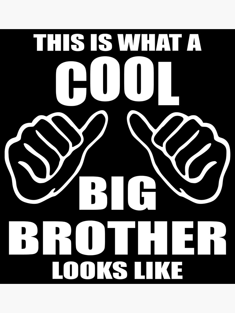 "This Is What A Cool Big Brother Looks Like " Poster by FiveCounty ...