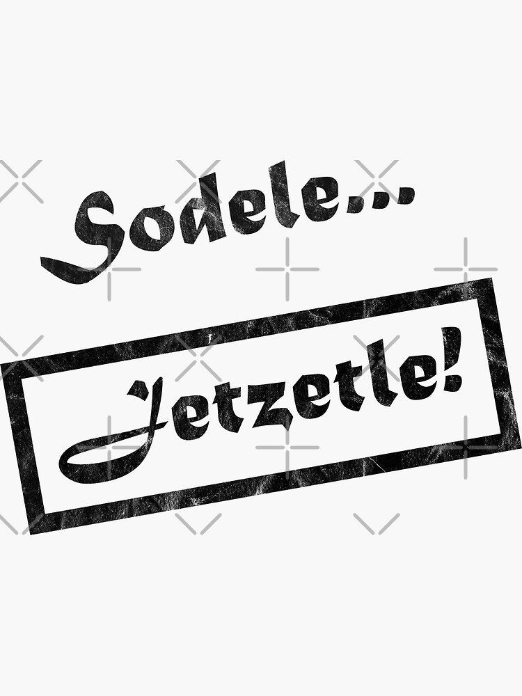 "Sodele Jetzetle" Sticker by saechla | Redbubble