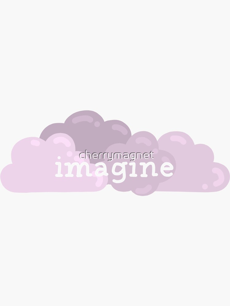 ""Imagine" Clouds" Sticker for Sale by cherrymagnet | Redbubble
