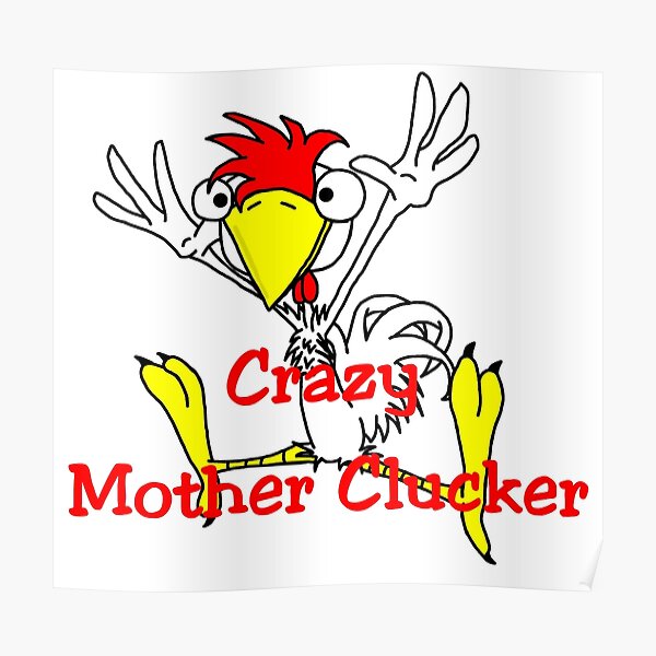 "Crazy Mother Clucker Chicken" Poster by imphavok | Redbubble