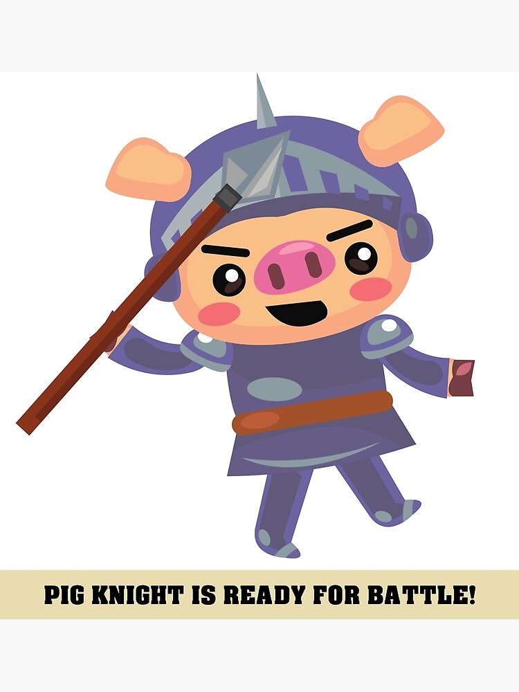 "PIG KNIGHT IS READY FOR BATTLE!" Poster for Sale by inkybreath | Redbubble