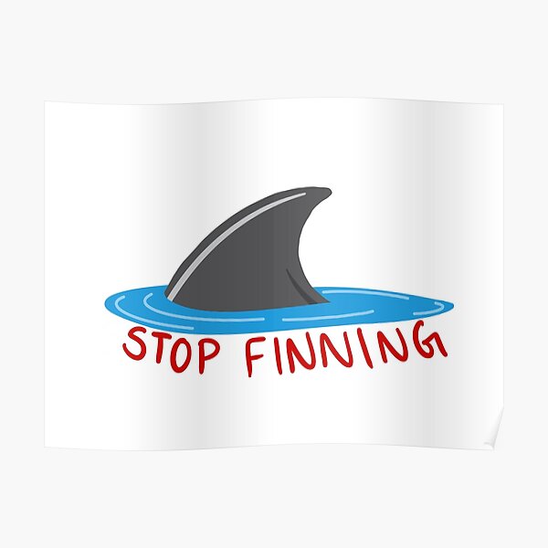 "Stop shark finning" Poster by kaylaloha | Redbubble