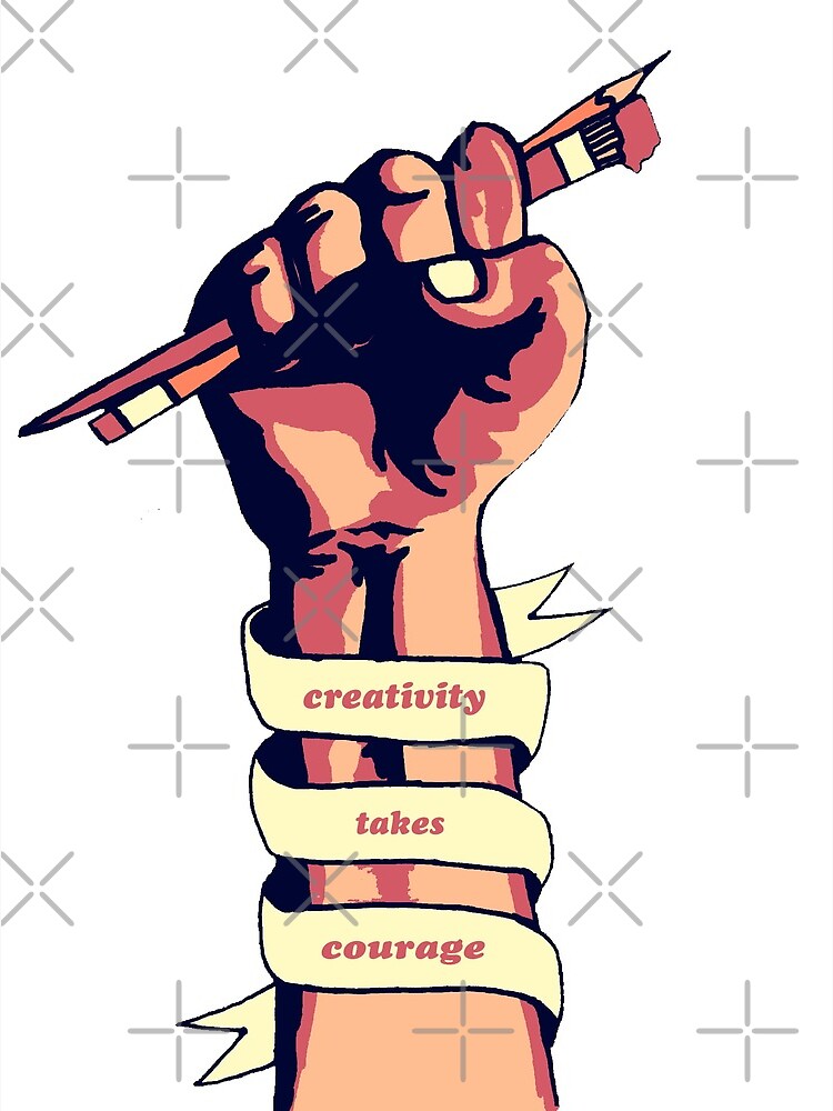 "Creativity Takes Courage" Art Print for Sale by artbymaris1 | Redbubble