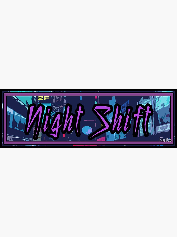 "Night Shift " Sticker for Sale by Neito | Redbubble
