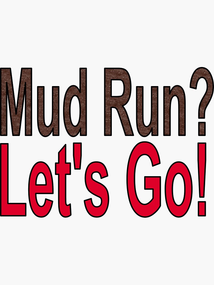 "Mud Run? Let's Go! - Motivational " Sticker by Stumblinn | Redbubble