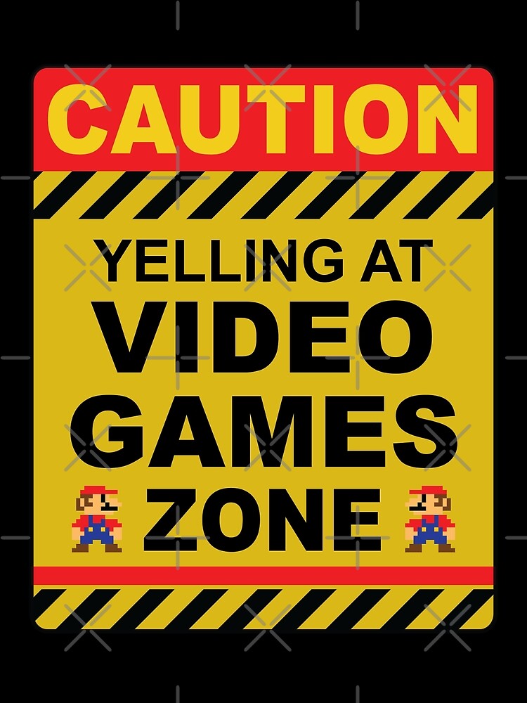 "VIDEO GAMES: CAUTION YELLING AT GAMES ZONE" Poster by Madjack66 ...