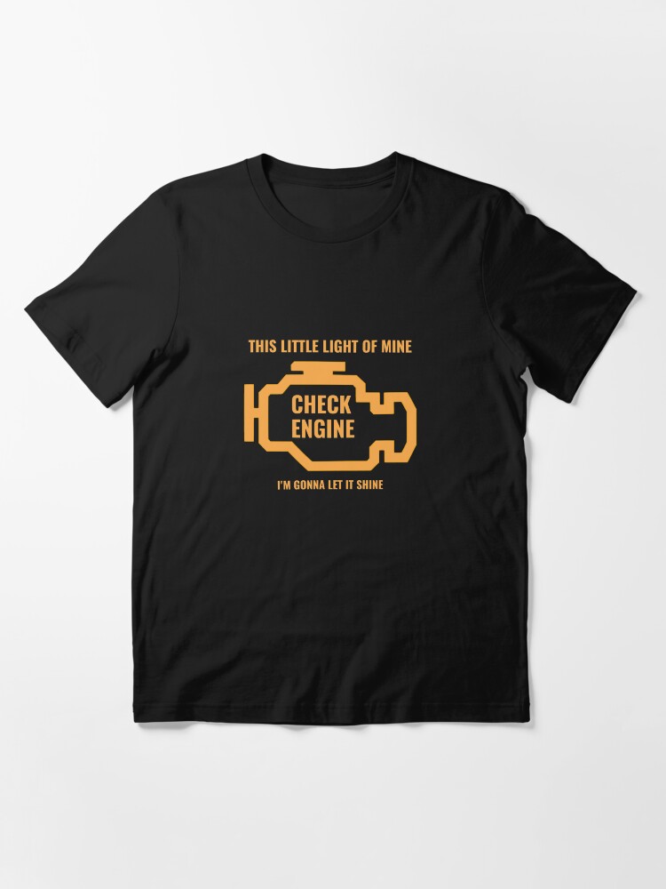"Funny Little Light of Mine - Check Engine Light" T-shirt for Sale by ...