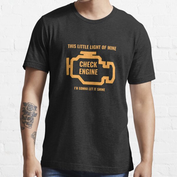 "Funny Little Light of Mine - Check Engine Light" T-shirt for Sale by ...