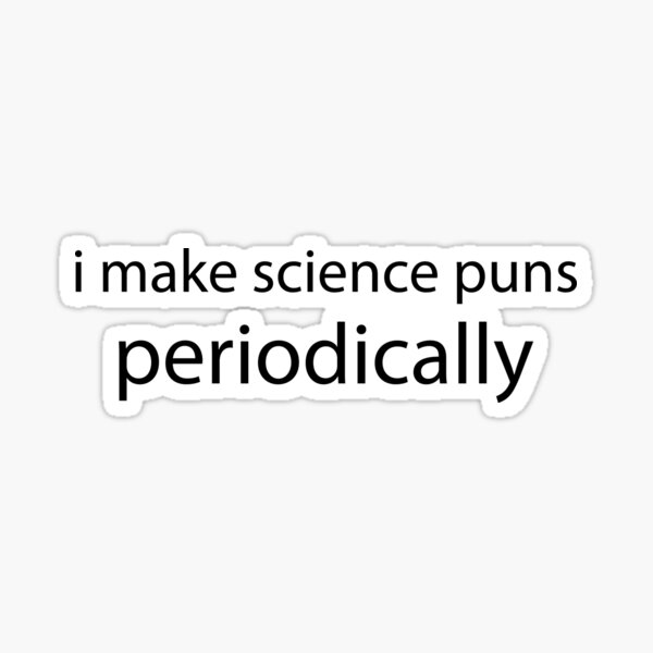 "Science Puns" Sticker by Evelyusstuff | Redbubble