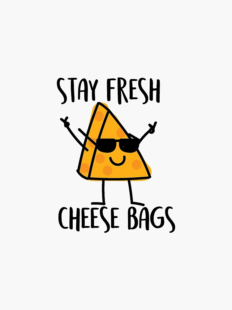 "Stay Fresh Cheese Bags" Sticker for Sale by ally-delucia | Redbubble