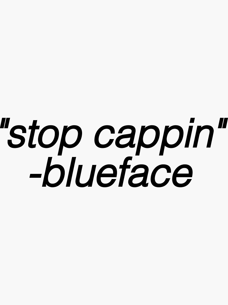 ""stop cappin" -blueface" Sticker for Sale by socialstickers | Redbubble