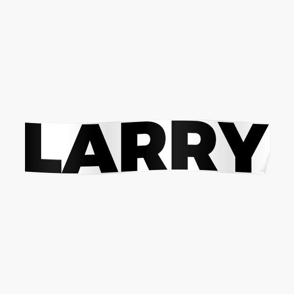 "LARRY" Poster by muskitt | Redbubble