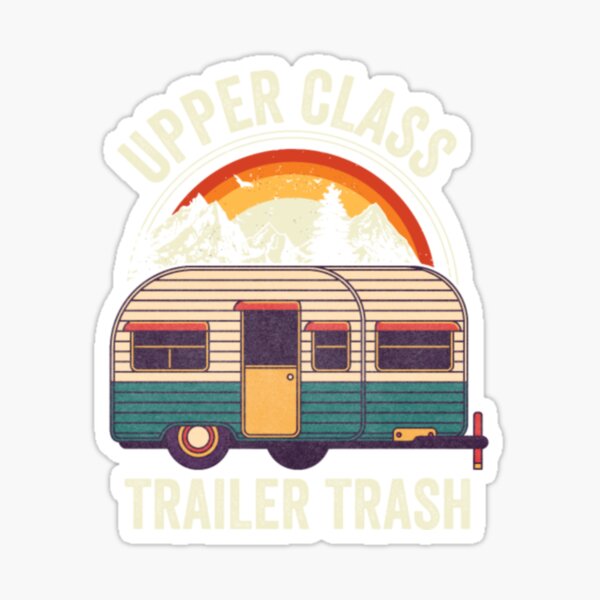 "UPPER CLASS TRAILER TRASH" Sticker for Sale by cqpmamxo | Redbubble