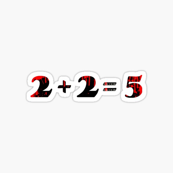 "2+2=5" Sticker for Sale by KBwiththeTees | Redbubble