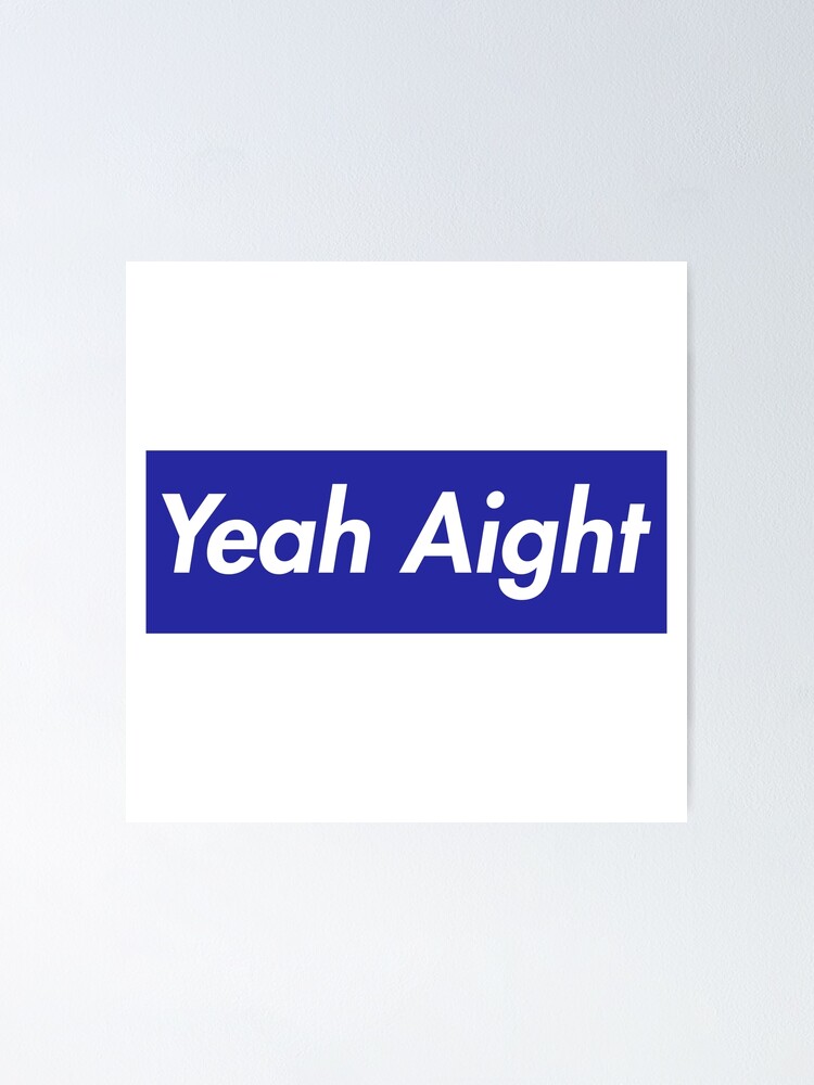 "Yeah Aight - Blueface" Poster for Sale by regalthreads | Redbubble