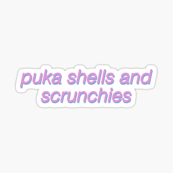 "puka shells and scrunchies" Sticker by socialstickers | Redbubble