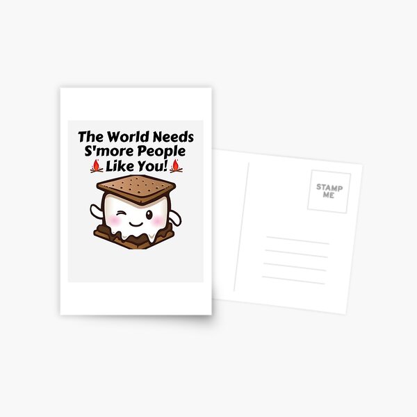 The World Needs Smore People Like You Postcard For Sale By Mattyb22