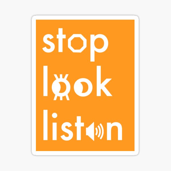 "Stop, look, listen" Sticker for Sale by jo m. | Redbubble