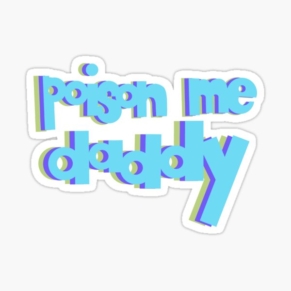 "Poison Me Daddy - The 1975" Sticker for Sale by beelinedesign | Redbubble