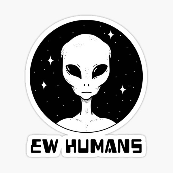 "EW HUMANS" Sticker for Sale by artstheticcoll | Redbubble