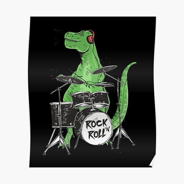 "Rock Rex - Rock & Roll Tyrannosaurus Rex Dinosaur Music" Poster by ...
