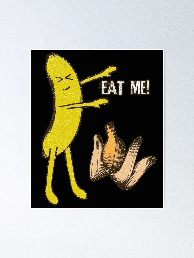 "Funny banana throws banana peel, Eat me!" Poster for Sale by tarek25 ...
