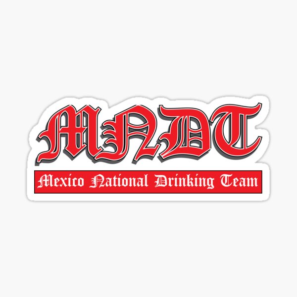 "Mexico National Drinking Team - Funny Mexican Design" Sticker for Sale ...