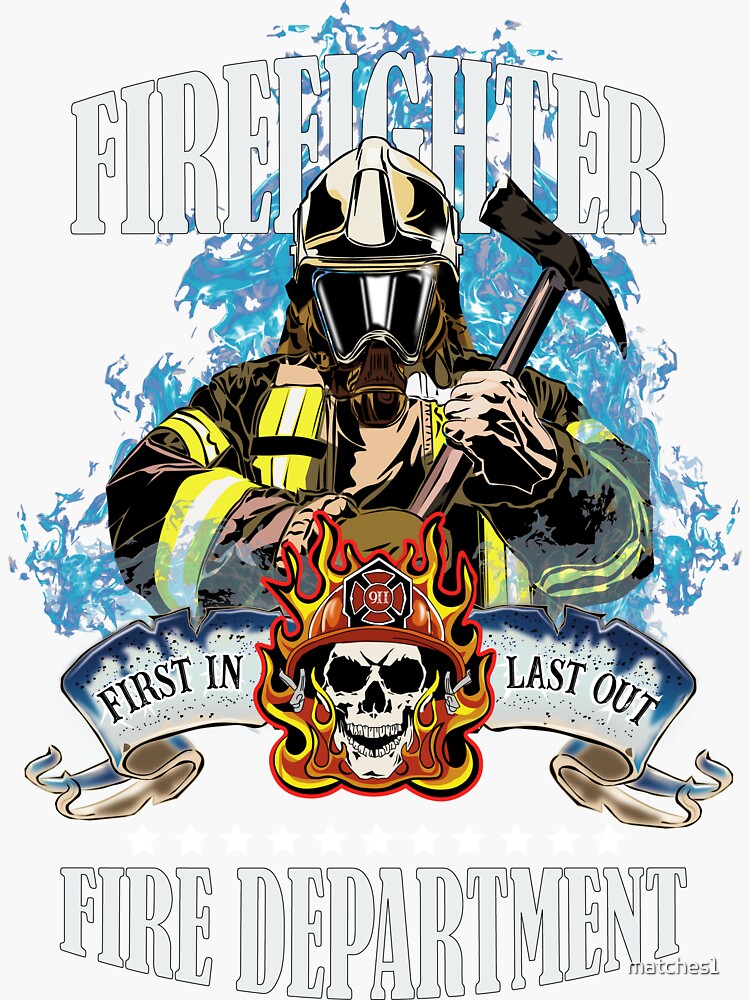 "Firefighter - Firefighter - First in - last out" Sticker for Sale by ...