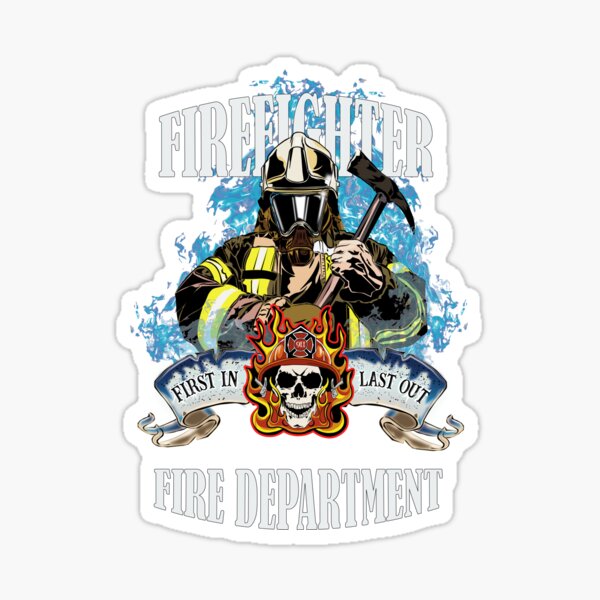 "Firefighter - Firefighter - First in - last out" Sticker for Sale by ...