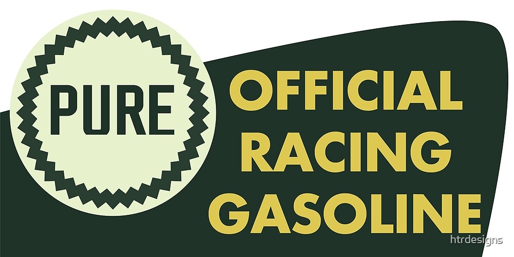 "Pure Official Racing Gasoline" by htrdesigns | Redbubble