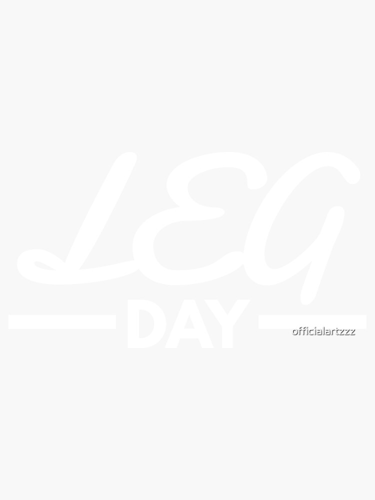 "Leg Day!" Sticker by officialartzzz | Redbubble