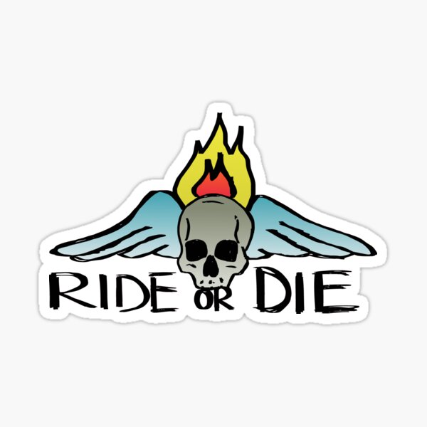 "Ride or Die" Sticker by Logan81 | Redbubble