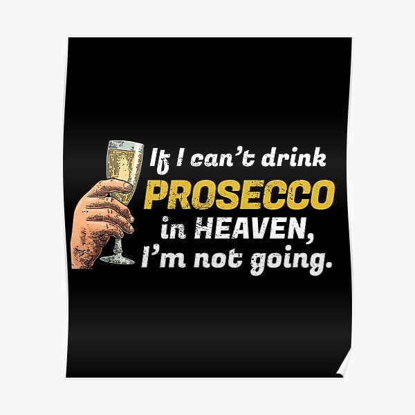 "Prosecco Drink Prosecco In Heaven Funny product" Poster for Sale by ...