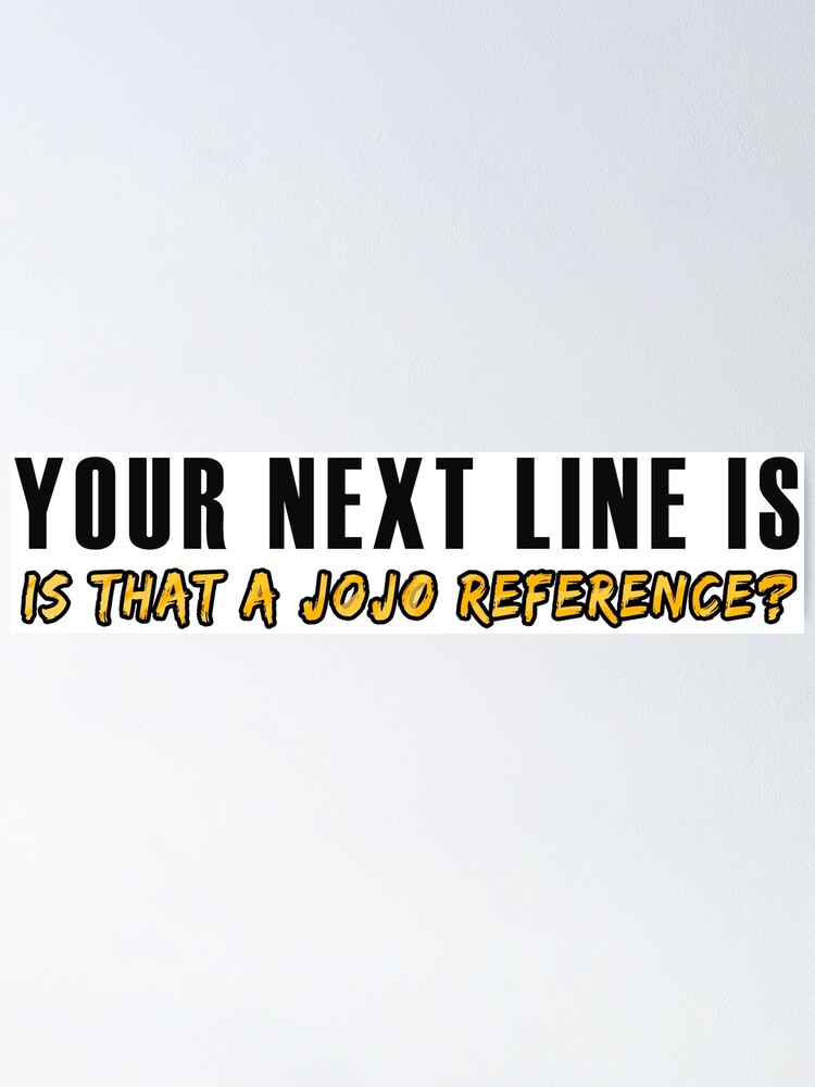 "Your next line is" Poster by Kiboune | Redbubble