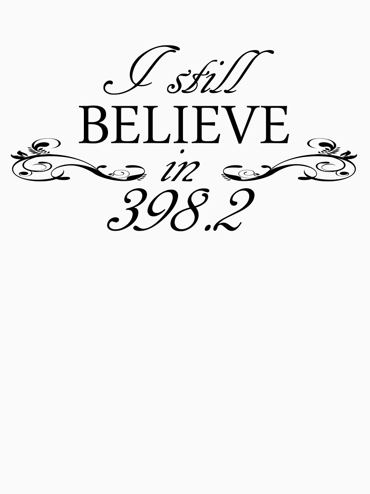 "I Still Believe in 398.2" Essential T-Shirt for Sale by biblioburrito ...